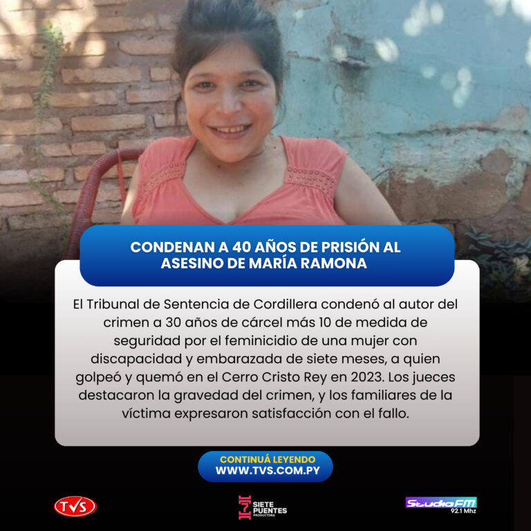 CONDENAN A 40 AÑOS DE PRISIÓN AL AUTOR DEL FEMINICIDIO DE MARÍA RAMONA ...